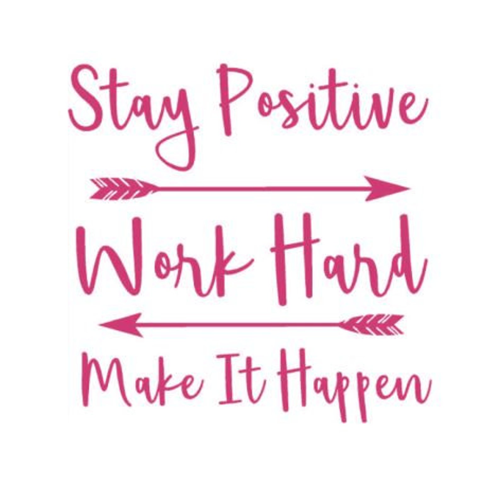Stay Positive Work Hard Make It Happen Arrow Arrows - Etsy