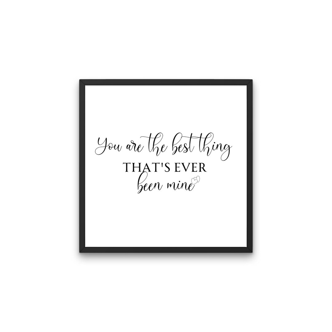 You Are the Best Thing That's Ever Been Mine, Wedding Decor, Wedding ...