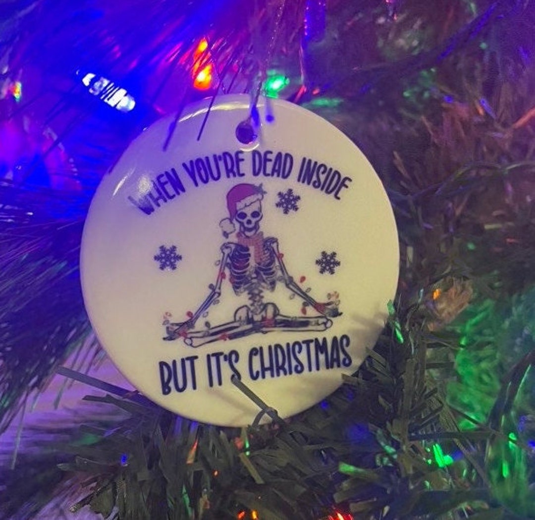 Dead Inside, but It’s Christmas - Funny Christmas Ornament - Christmas ...