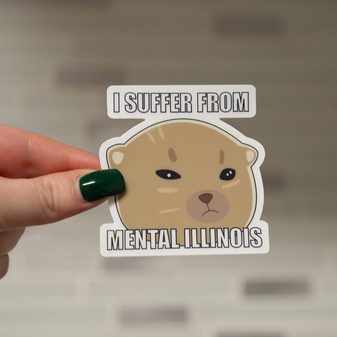 I Have Mental Illinois Sticker | Cat Sticker, Cat Meme, Mental Illness ...