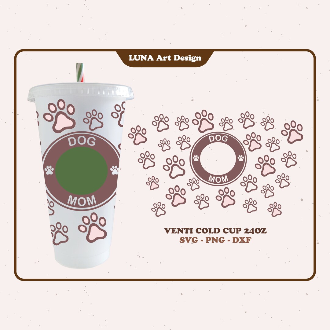 Dog Mom Cold Cup SVG, Cup Wrap, Dog Mom Svg, Full Wrap SVG for Venti ...