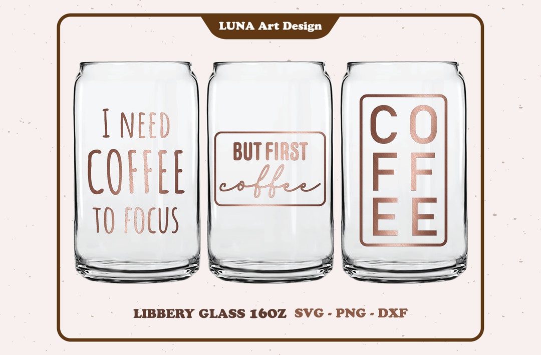 Coffee Can Glass SVG, Libbey Glass SVG, but First Coffee Svg, Full Wrap ...