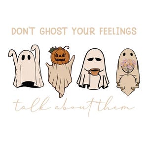 Don't Ghost Your Feelings PNG, Talk About Them Digital Download, Mental ...