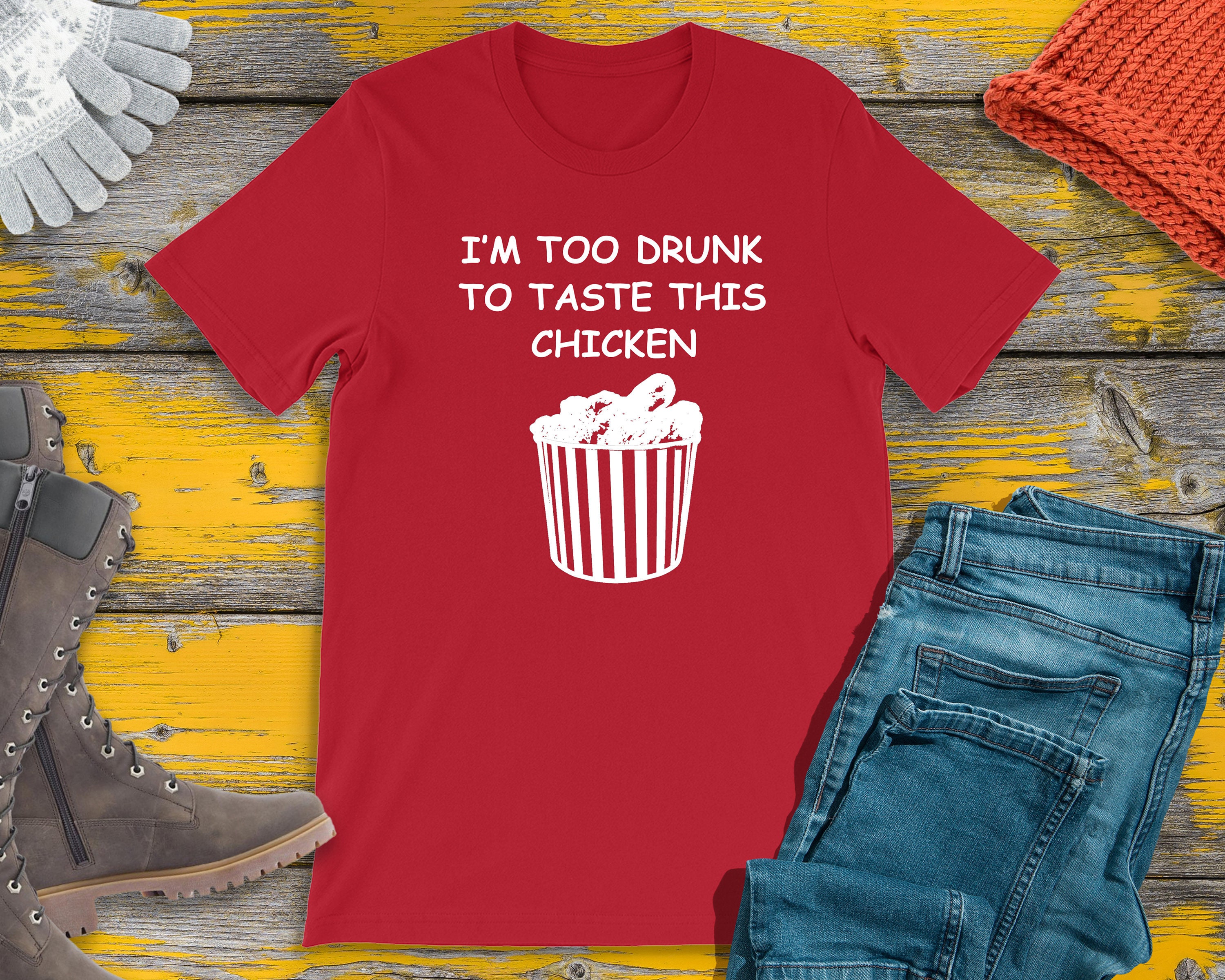 I'm Too Drunk to Taste This Chicken T-shirt - Etsy UK