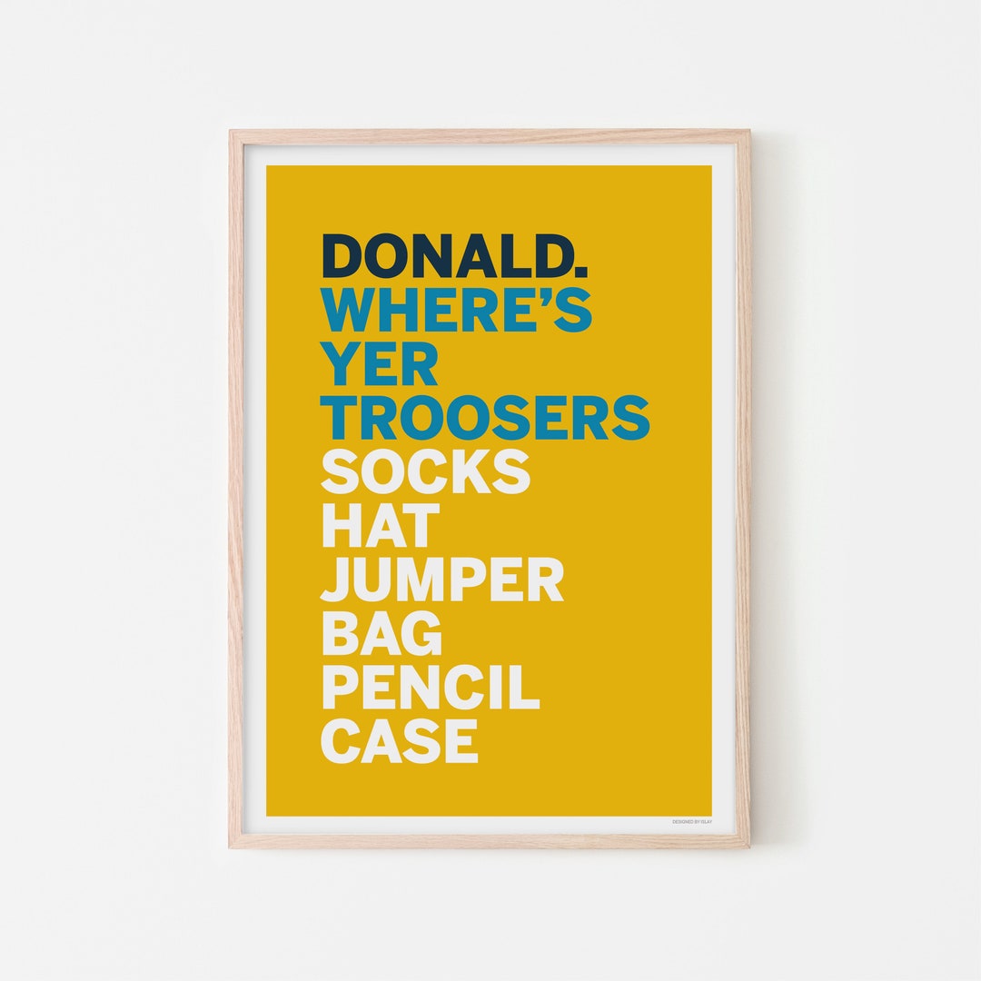 Scottish Kids Print | “donald. Where ‘s Your Troosers” | Sayings Poster ...