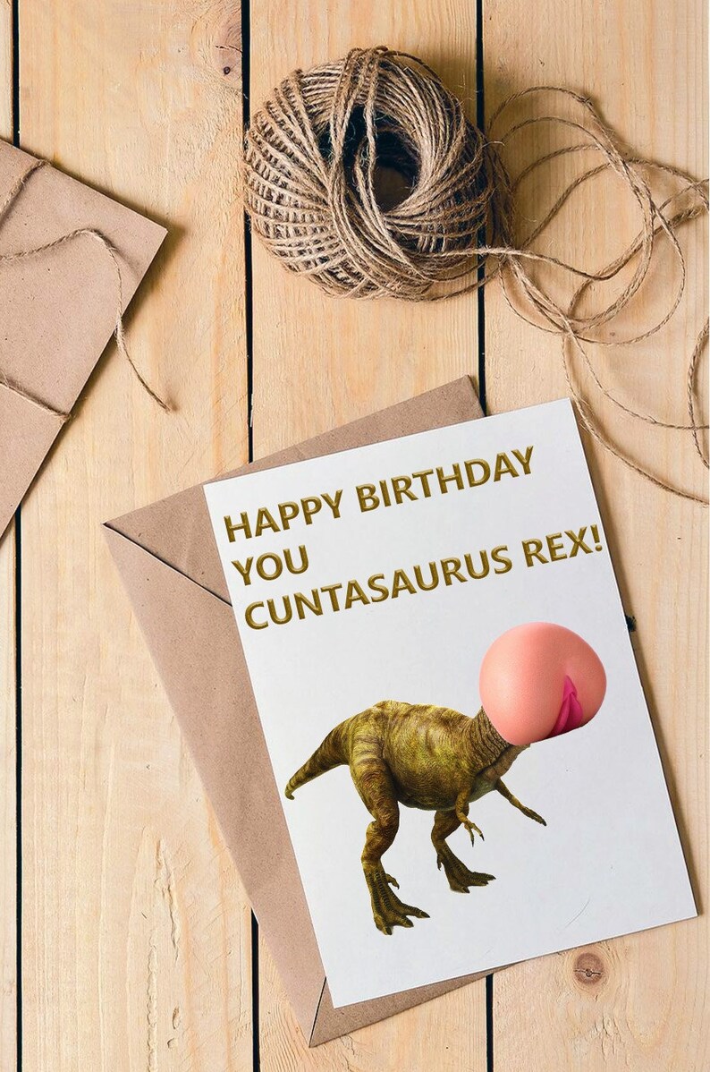 Cuntasaurus Rex Birthday Card - Funny Dinosaur Humour With Vulva Face ...