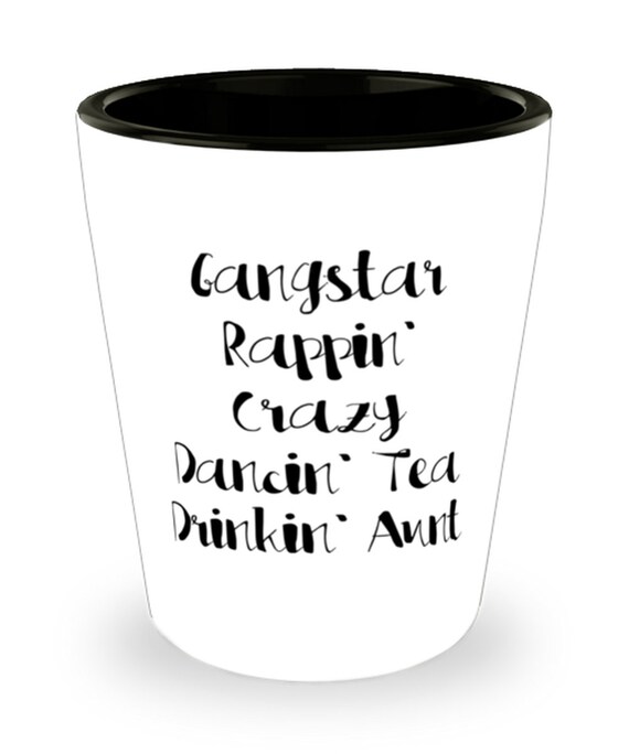 Shot Glasses Aunt Ceramic Cup Fancy Gifts For Aunt Gangstar Rappin ...
