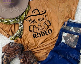 This Ain't My First Rodeo PNG, Instant Download, Sublimation Graphics ...