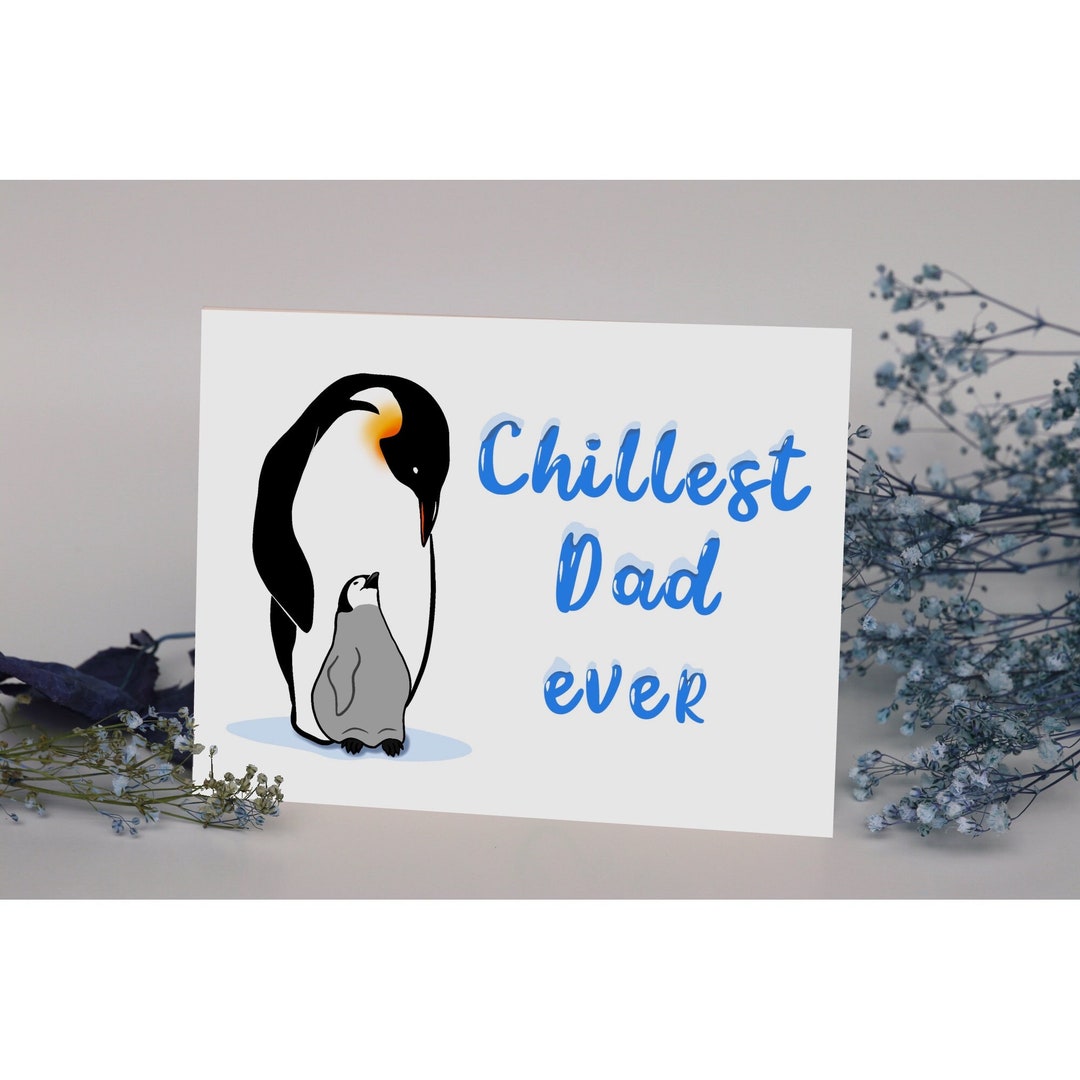 Chillest Dad Ever Card, Chill Dad Card, Fathers Day Cards, Penguin Dad ...