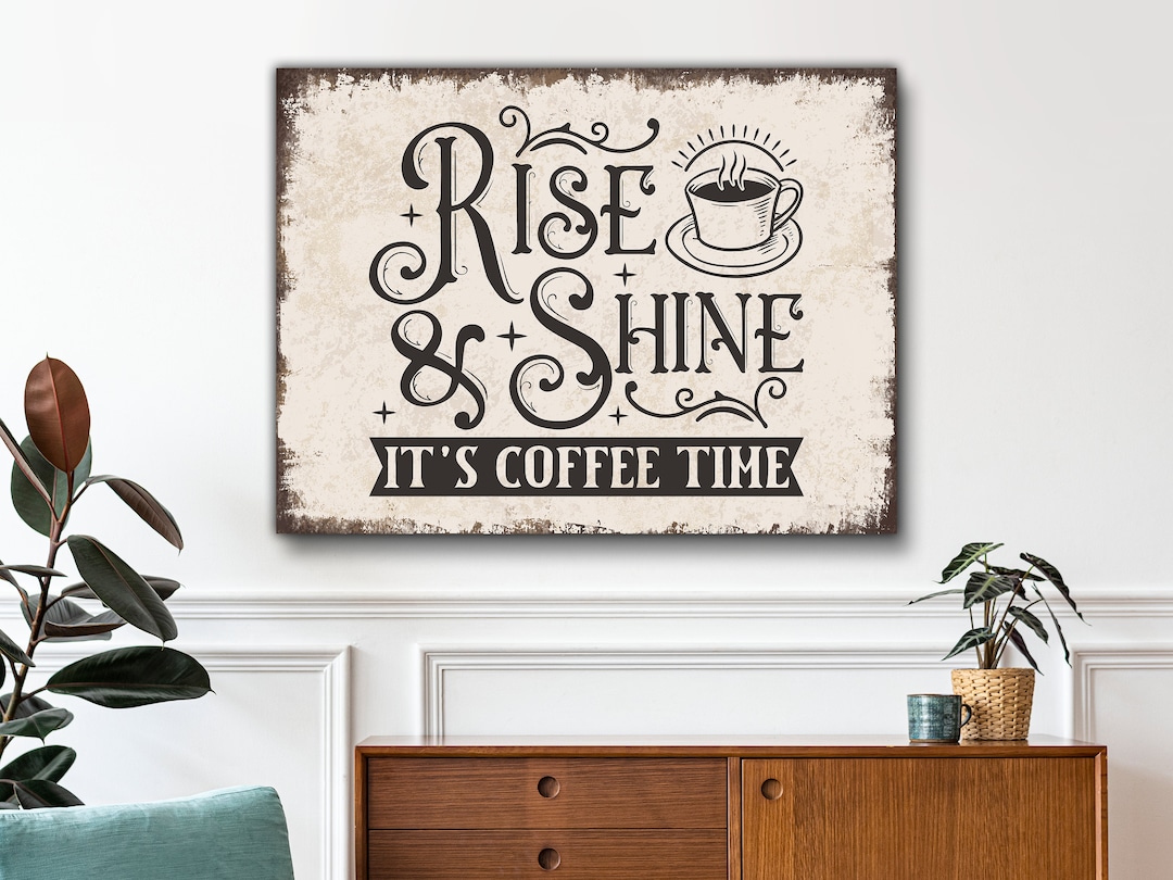 Rise and Shine It's Coffee Time Sign | 1/2" Black or White Edge Foam ...