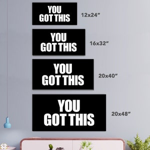 You Got This Motivational Sign | 1/2" Black or White Edge Foam Print ...