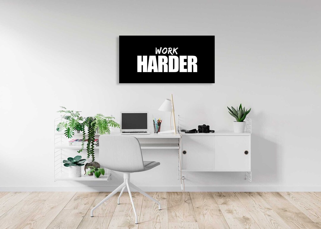 Work Harder Motivational Sign 1/2 Black or White Edge Foam Print Wall ...