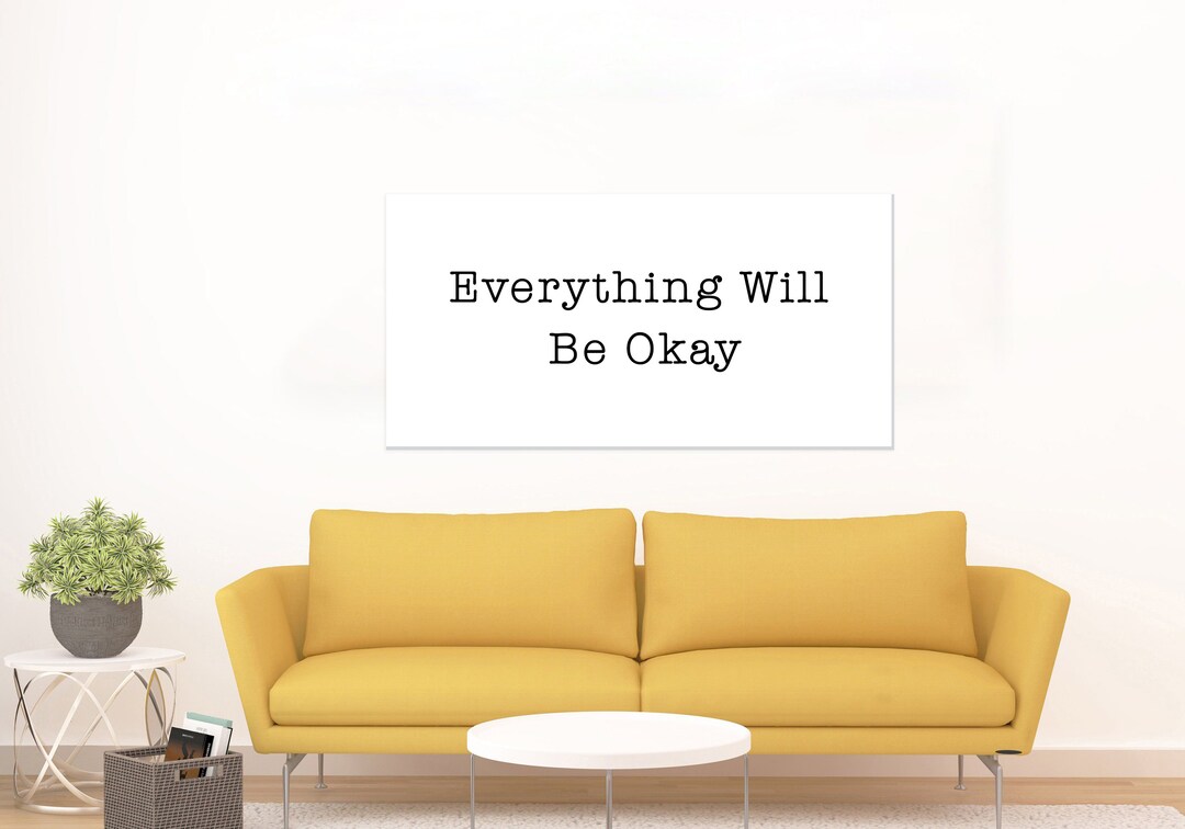 Everything Will Be Okay Sign 1/2 Black or White Edge Foam Print Be Okay ...