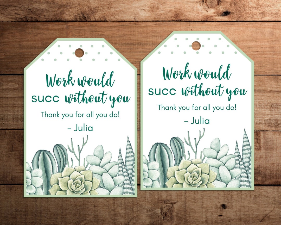 Editable Succulent Gift Tag Printable Work Would Succ Without You Co ...
