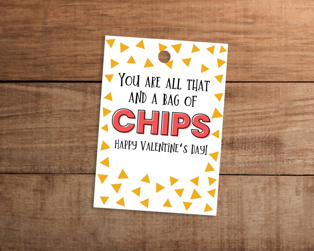 Valentine's Day You Are All That and a Bag of Chips Gift Tag Printable ...