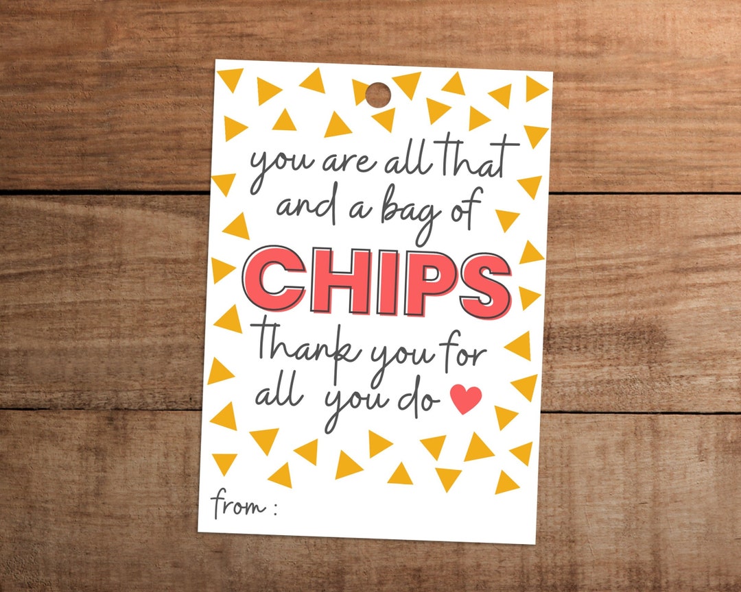 You Are All That and a Bag of Chips Thank You Gift Tag Printable ...