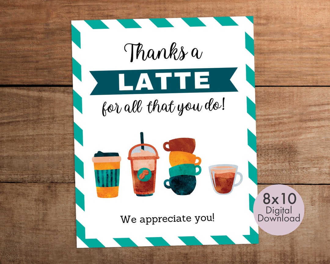 8x10 Coffee Pun Appreciation Sign Thanks a LATTE for All That You Do ...