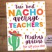Taco 'bout Nacho Average Teachers Fiesta Sign Printable for Teacher ...