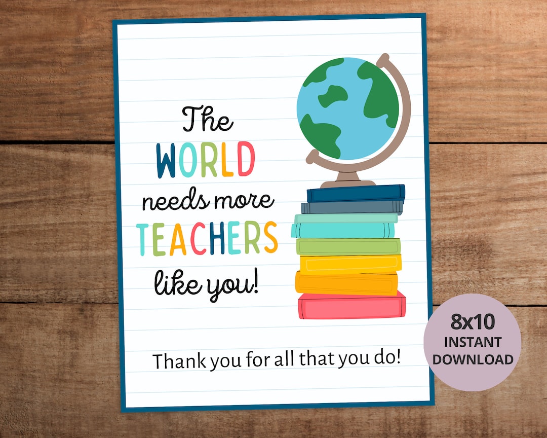 Teacher Appreciation Sign | the World Needs More Teachers Like You ...