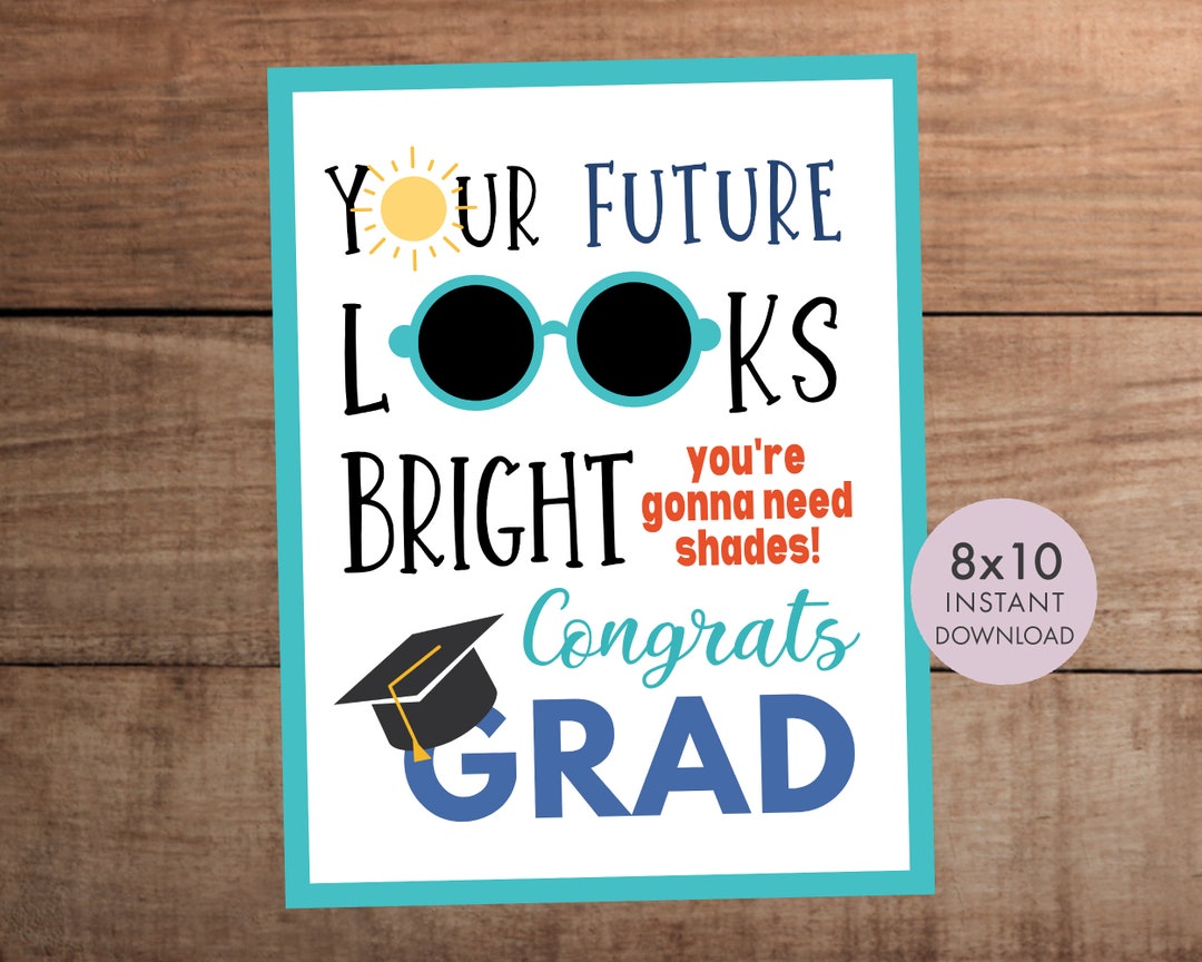 8x10 Graduation Sign Your Future Looks Bright You're Gonna Need Shades ...