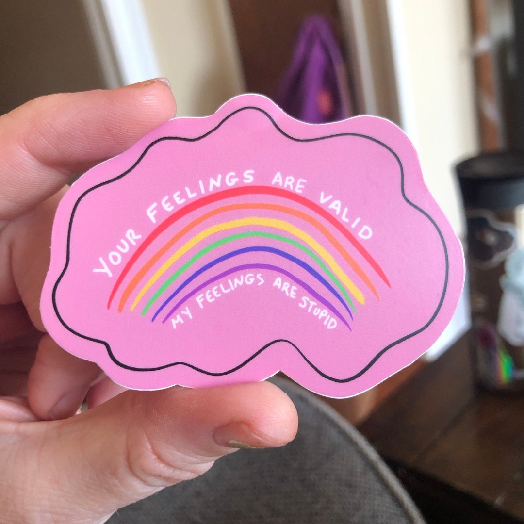 Your Feelings Are Valid Sticker - Etsy