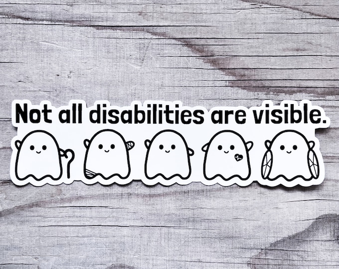 Not All Disabilities Are Visible Invisible Illness Ghosties Sticker ...