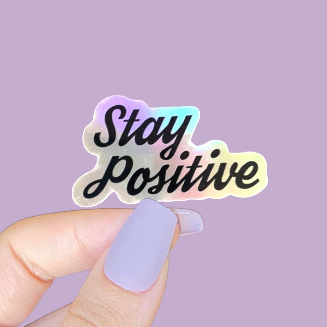Stay Positive Sticker, Positive Attitude Sticker,quote Stickers for ...