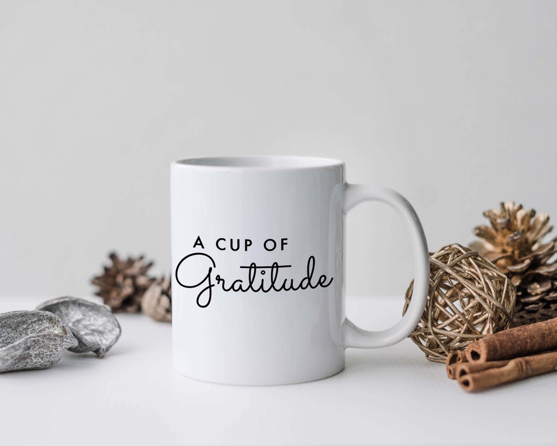 A Cup of Gratitude Mug 11 Oz Mug Thank You Mug Grateful - Etsy UK