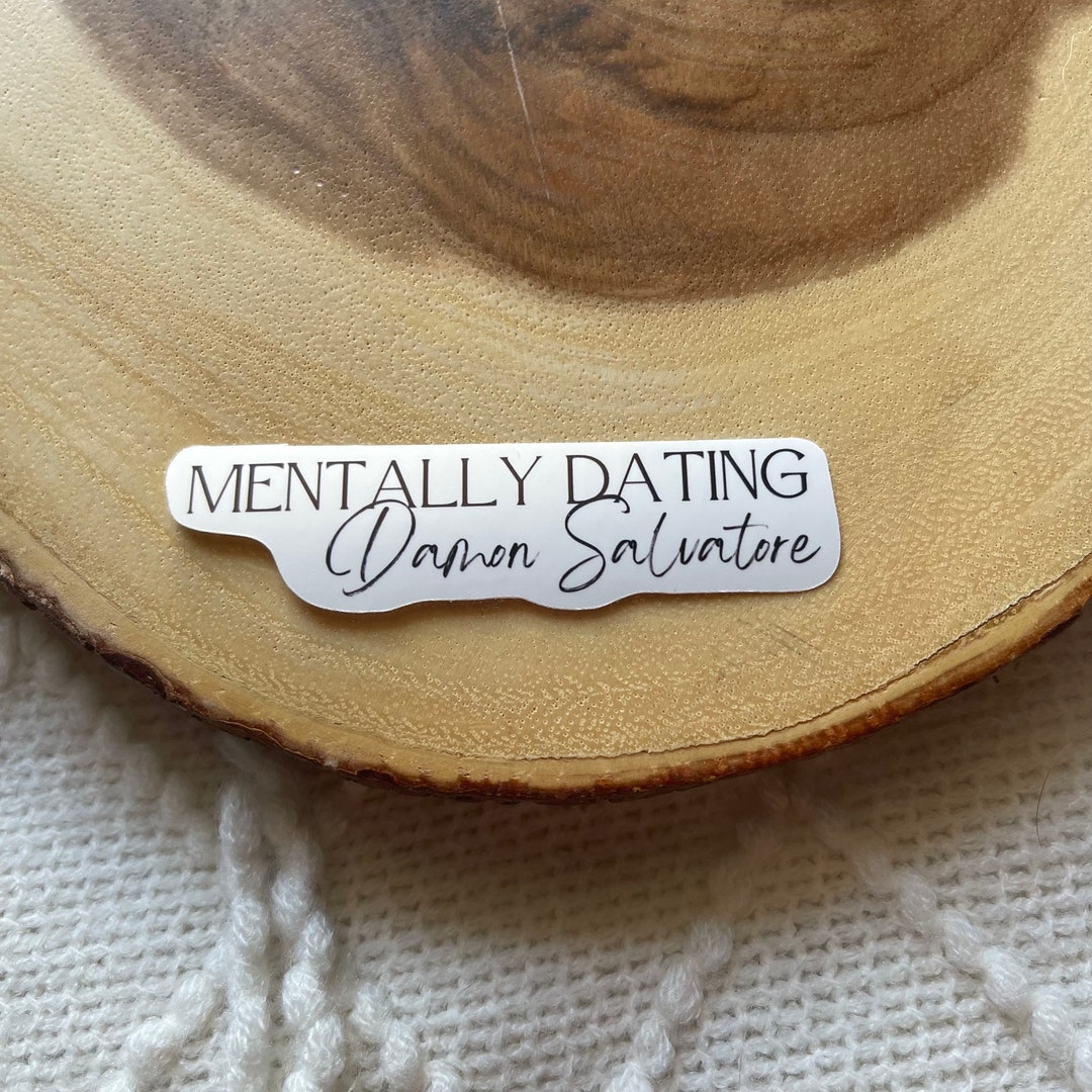 Mentally Dating Damon Salvatore Sticker | Vampire Diaries TV Show Book ...