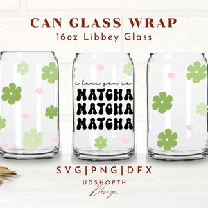I Love You so Matcha Wrap for 16oz Libbey Can Glass, Tea Svg Sayings ...