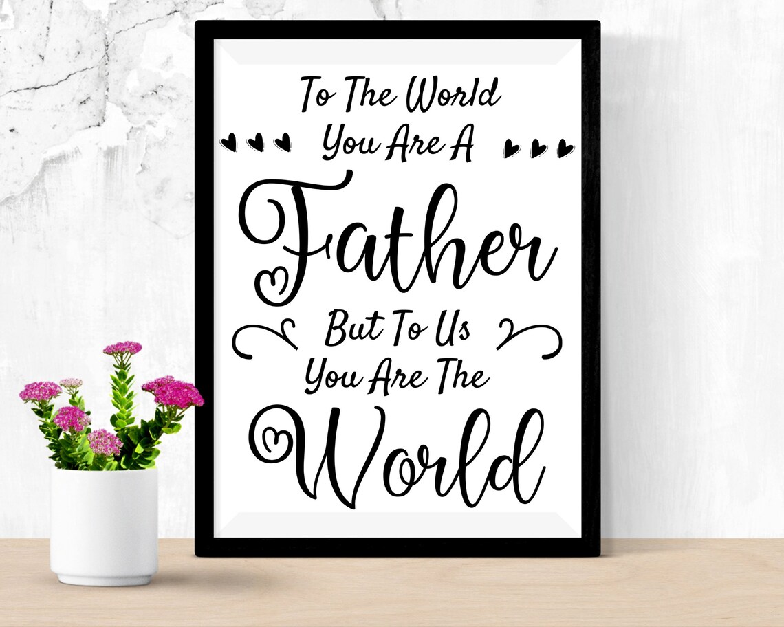 To the World You Are A Father but to Us You Are the World Svg,fathers ...