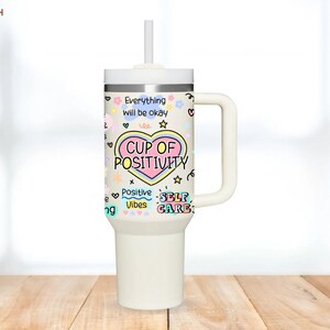Cup of Positivity Png, 40oz Quencher Stanley Tumbler Wrap, Self Care ...