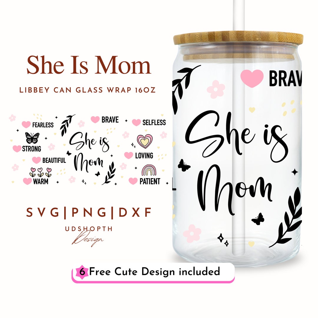 She is Mom Svg, 16oz Libbey Wrap Svg, Mom Glass Can Svg, Mother's Day ...