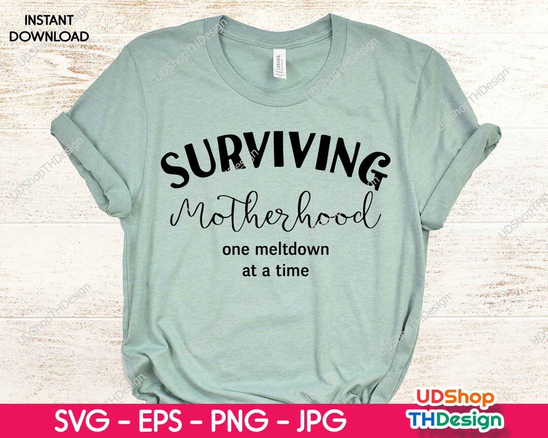 Surviving Motherhood Svg,funny Mom Svg,mothers Daysvg,mom Cut File ...