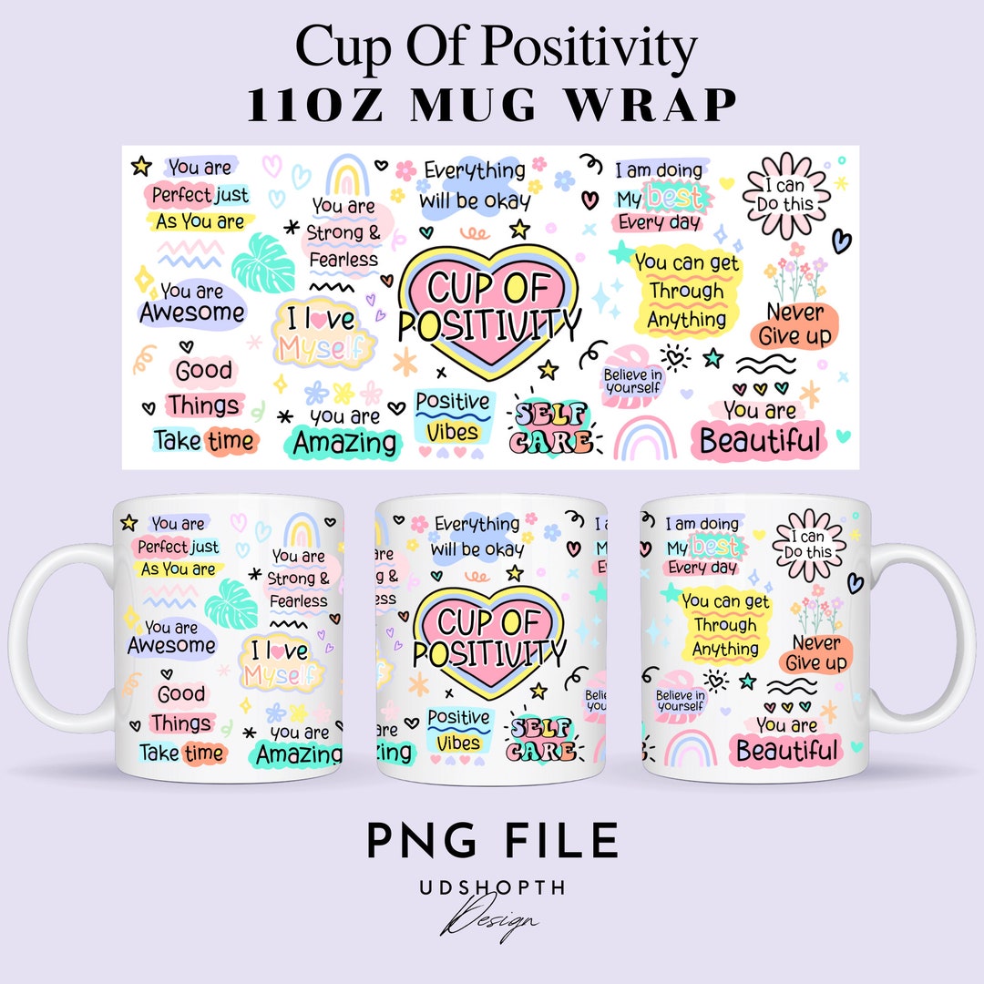 Cup of Positivity Mug PNG, 11oz Mug Wrap for Sublimation, Self Care Png ...