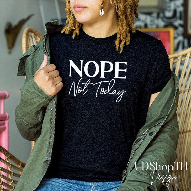 Nope Not Today Svg Not Today Svg Quote Sayings Svg Sayings - Etsy