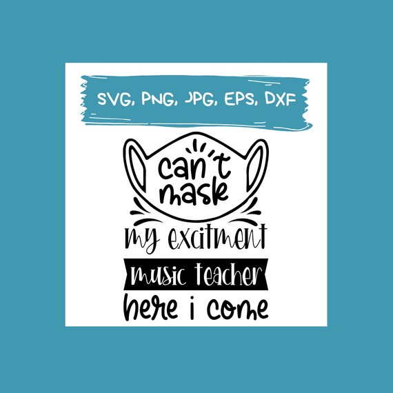 I Can't Mask My Excitement Music Teacher Svg Music Notes | Etsy