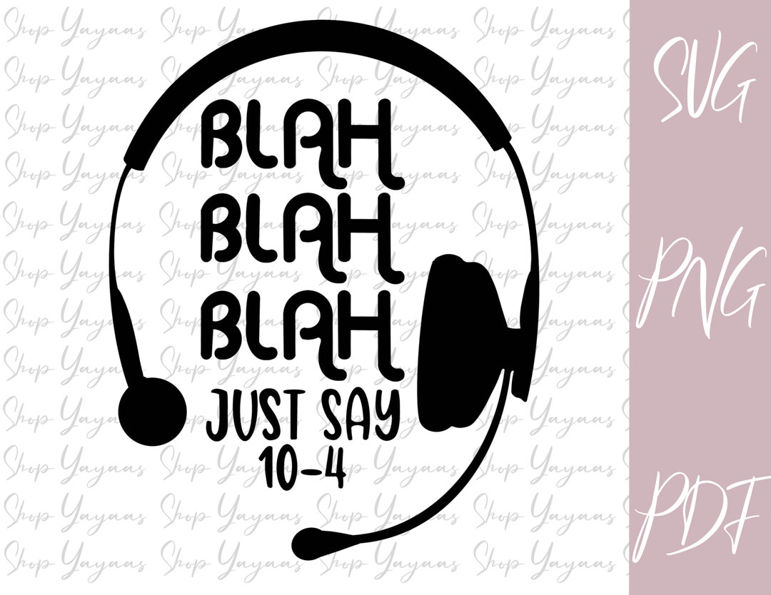Blah Blah Blah Just Say 10-4 Sublimation PNG Digital Download - Etsy