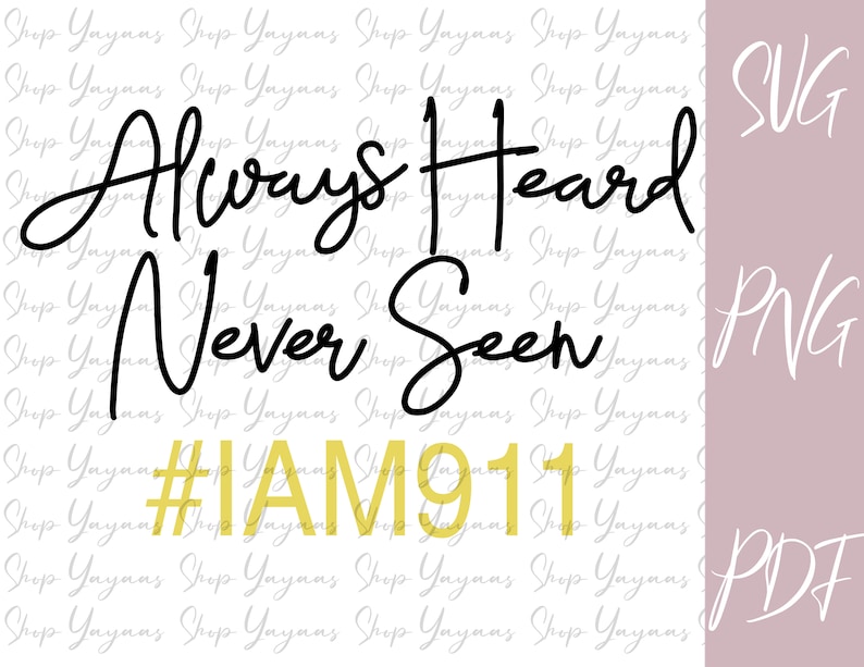Always Heard Never Seen I Am 911 Sublimation PNG Digital Download - Etsy