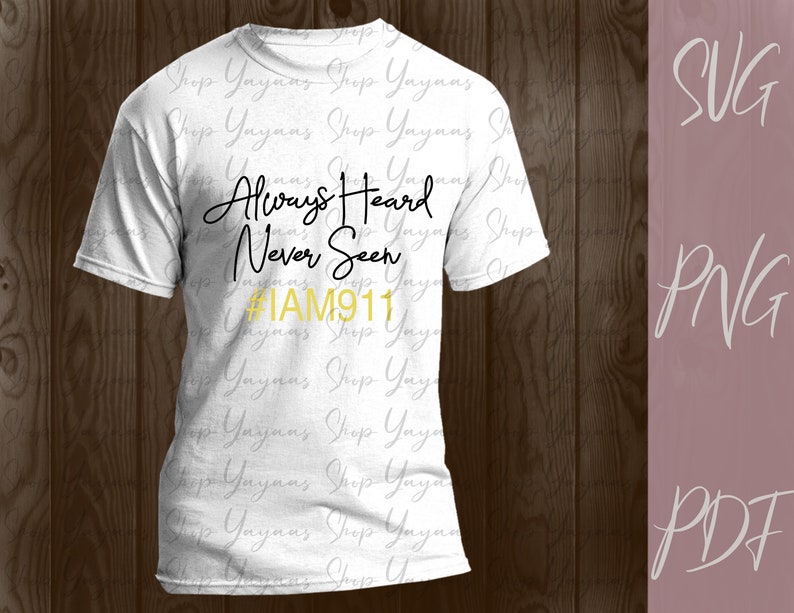 Always Heard Never Seen I Am 911 Sublimation PNG Digital Download - Etsy