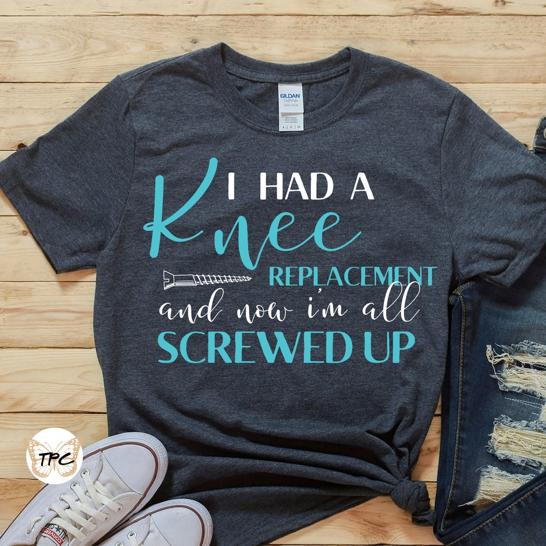 Knee Replacement Shirt Surgery Joint Gift T-shirt Funny Broken Get Well ...