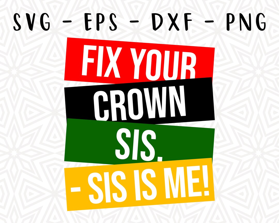 Fix Your Crown Sis is Me Sisterhood for Me Promoted to Big Sister Est 2022 Girl Svg Png Eps Dxf ...