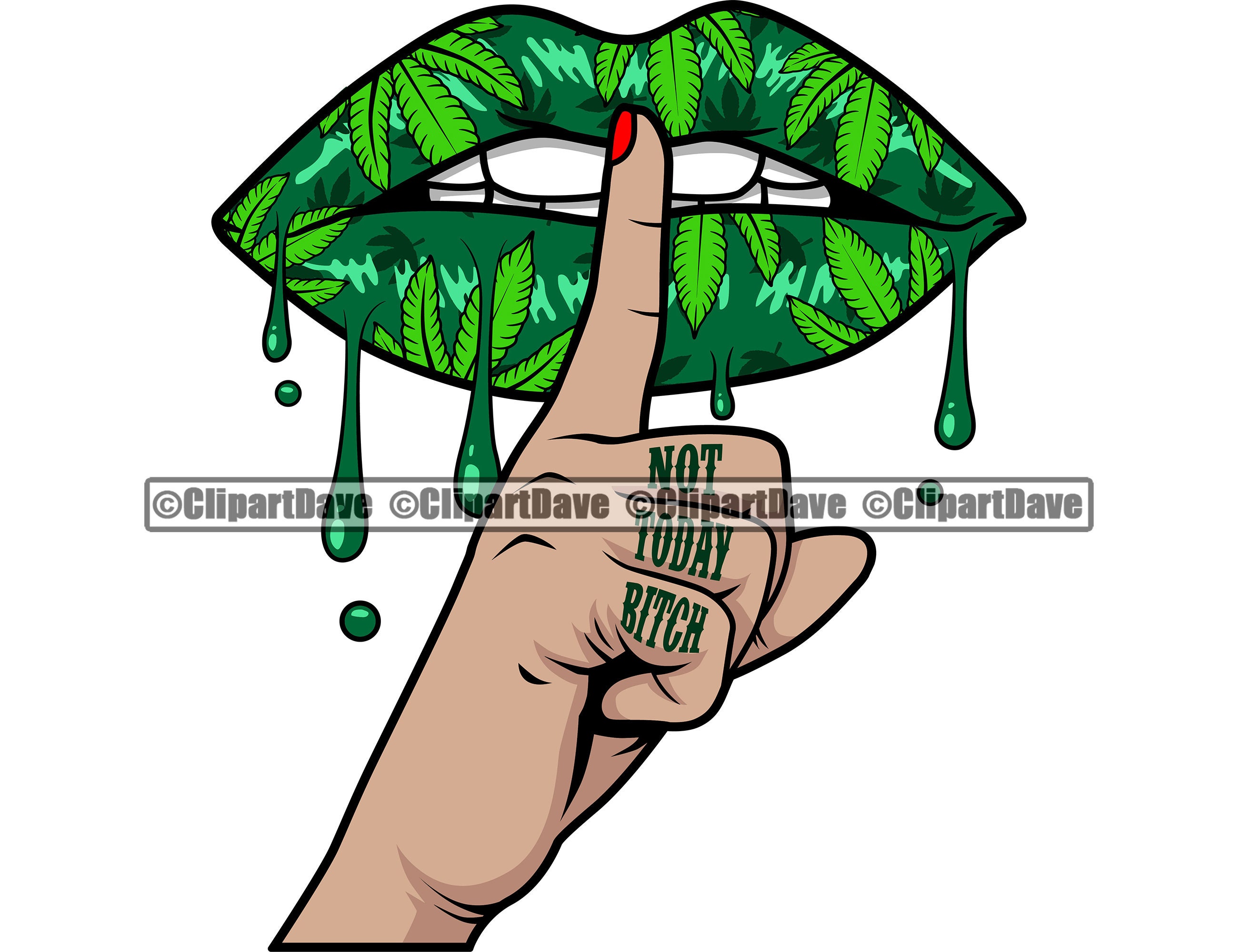 Organic Leaf Lips Dripping Shh Not Today Bitch Svg Design Etsy