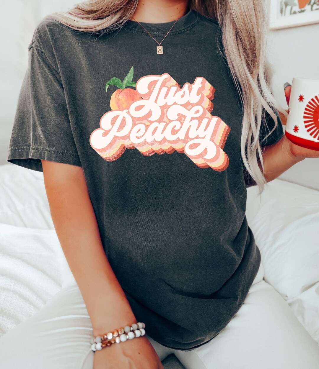 Comfort Colors,just Peachy Shirt, Peach Lover Shirt, Cute Peach Shirt ...