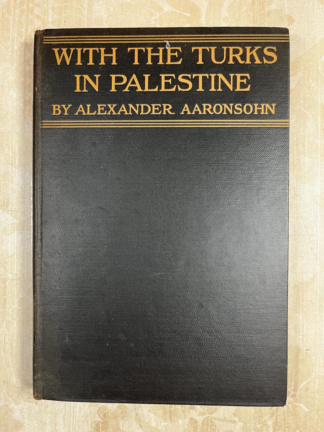 1916 With the Turks in Palestine Aaronsohn Illustrated Israel Bible ...