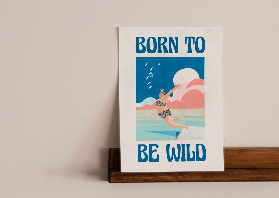 Retro Born to Be Wild Poster | Wild Swimming | Wild at Heart | Body ...