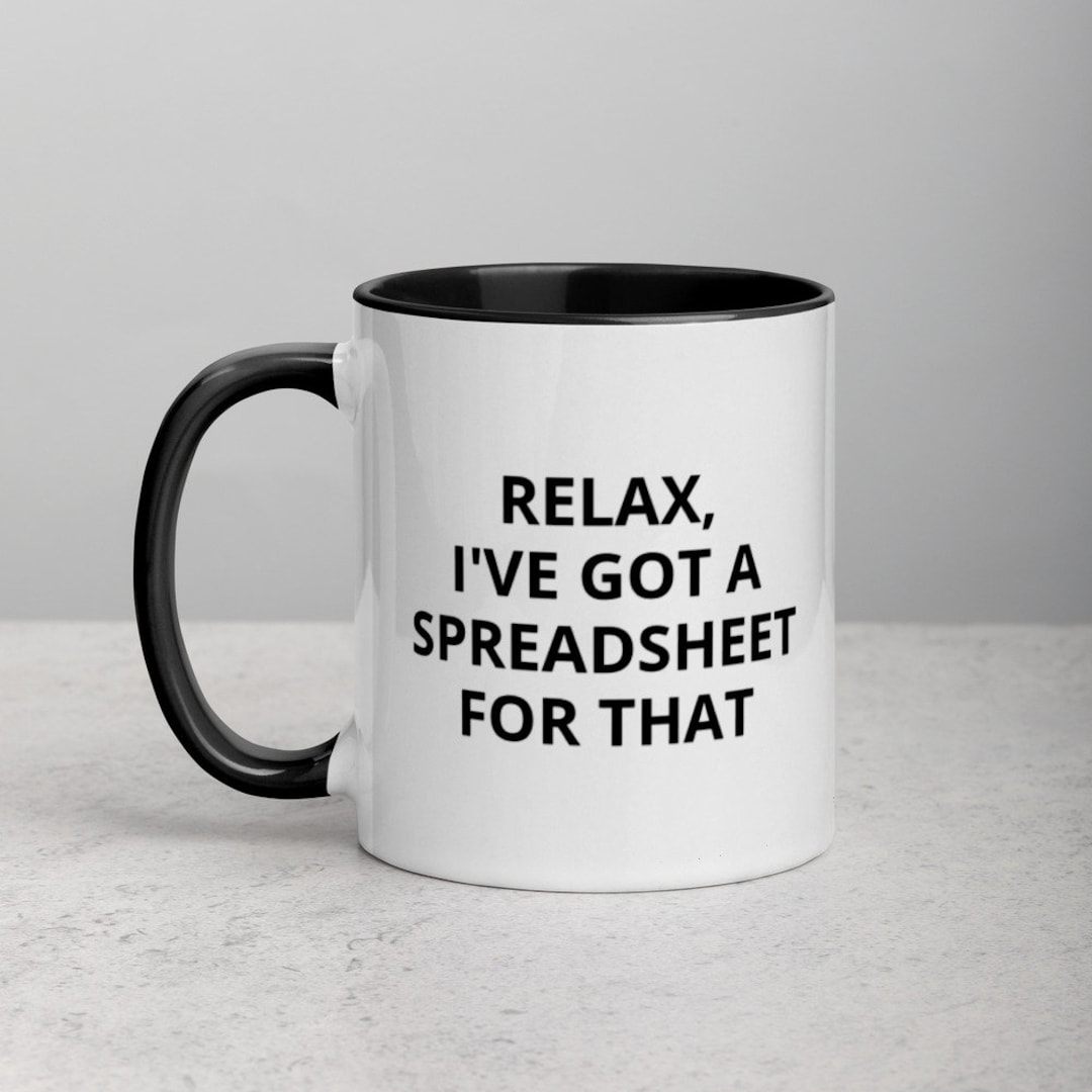Relax I've Got A Spreadsheet for That Mug, CPA Mug, Accountant Mug ...