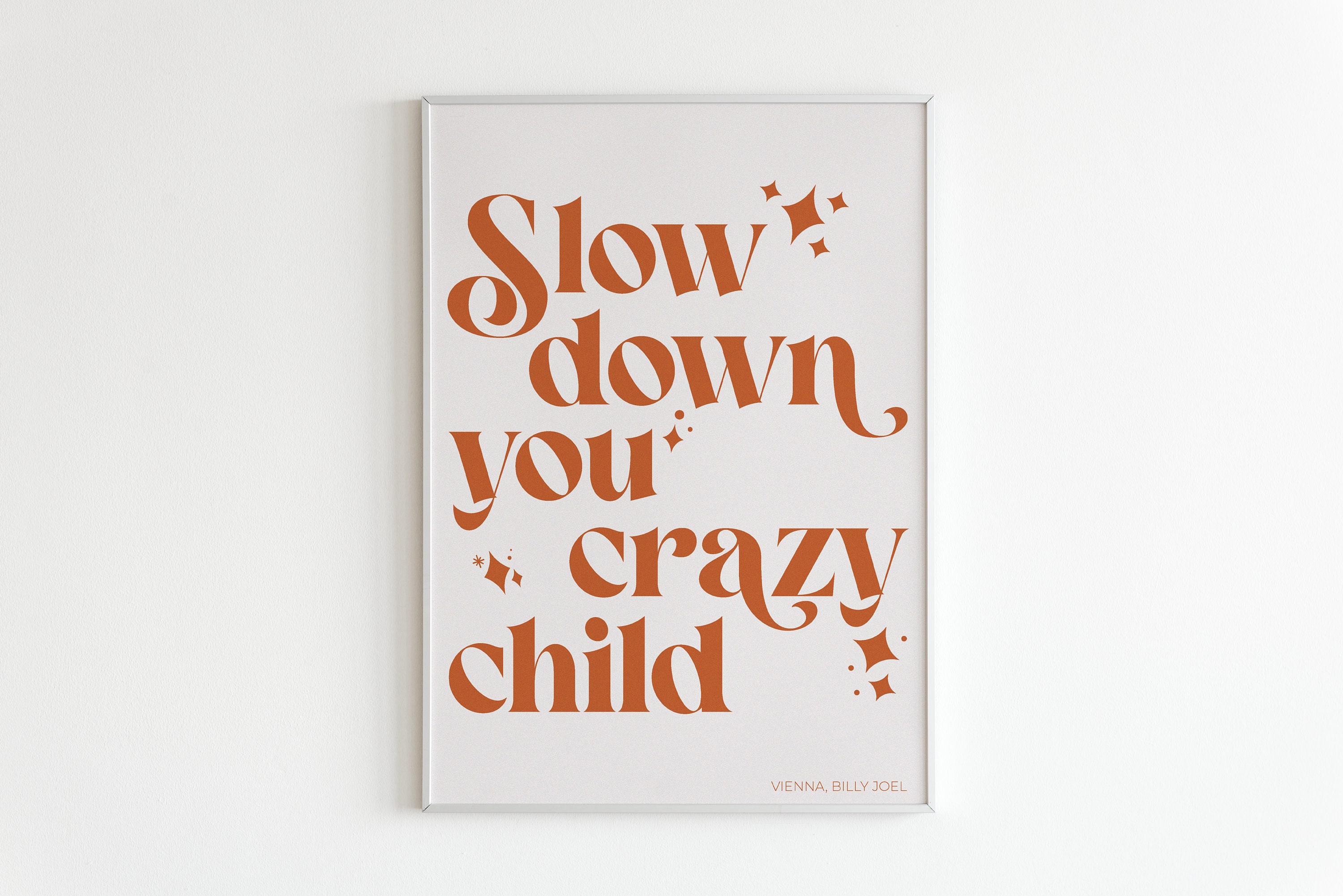 Slow Down You Crazy Child / Art Typography Print Wall Room Decor A3 A4 ...