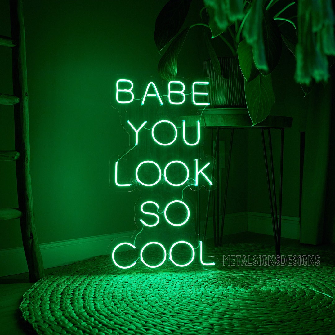 Babe You Look so Cool Neon Sign Led Light, Custom Neon Sign, Decoration ...