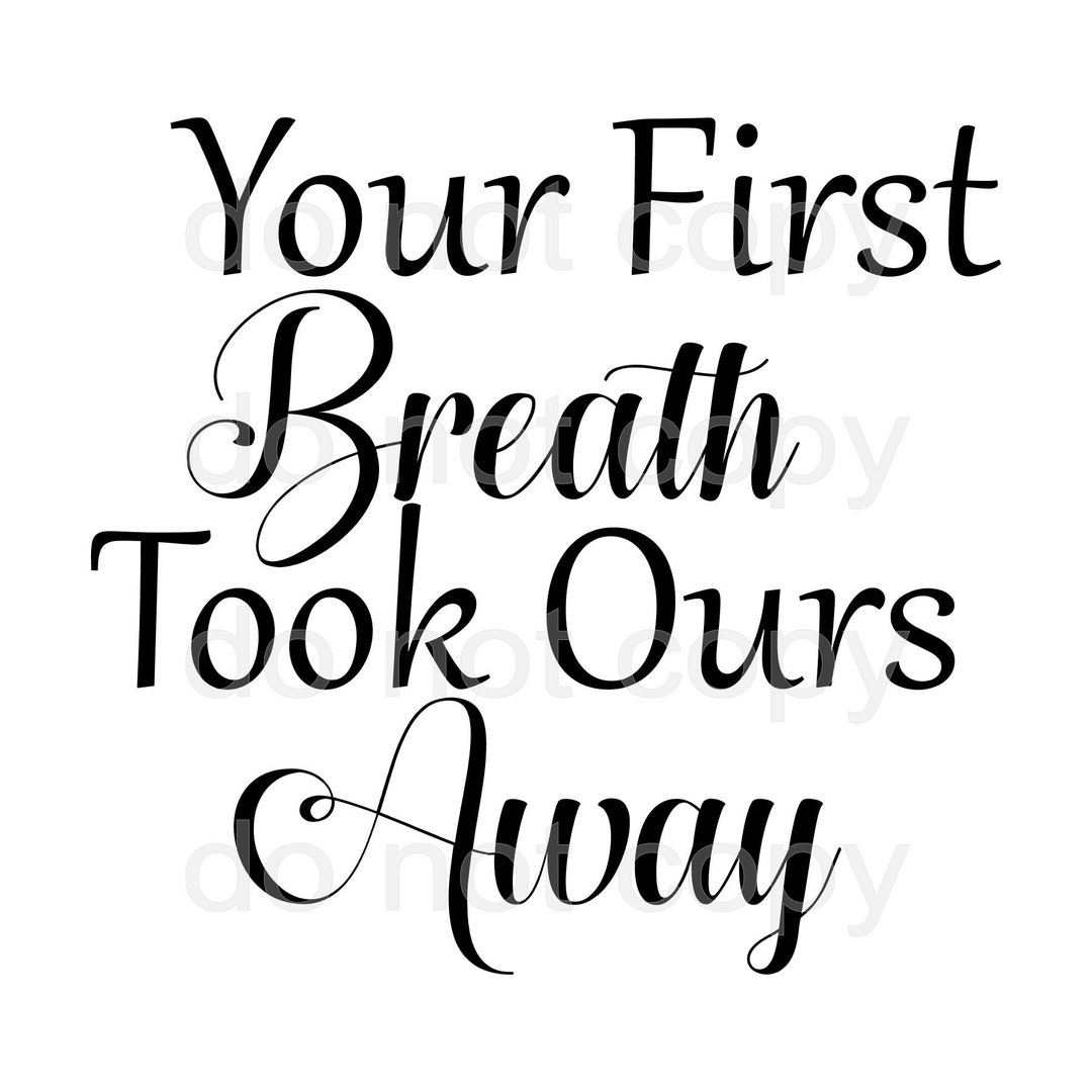 Your First Breath Took Ours Away SVG - Etsy